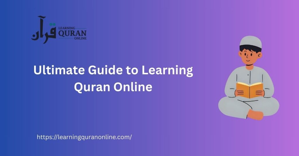 Ultimate Guide to Learning Quran Online