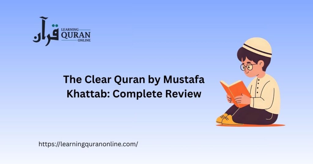 The Clear Quran by Mustafa Khattab: Complete Review