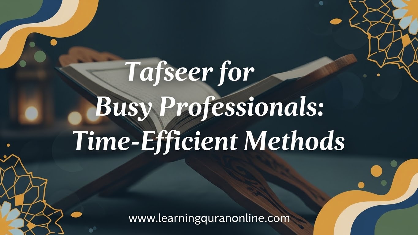 Tafseer for Busy Professionals: Time-Efficient Methods